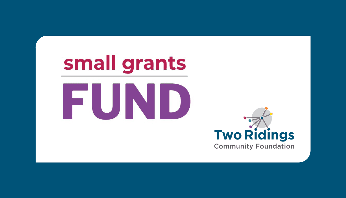 Two Ridings: Small Grants Fund - Closing date: Ongoing - York CVS