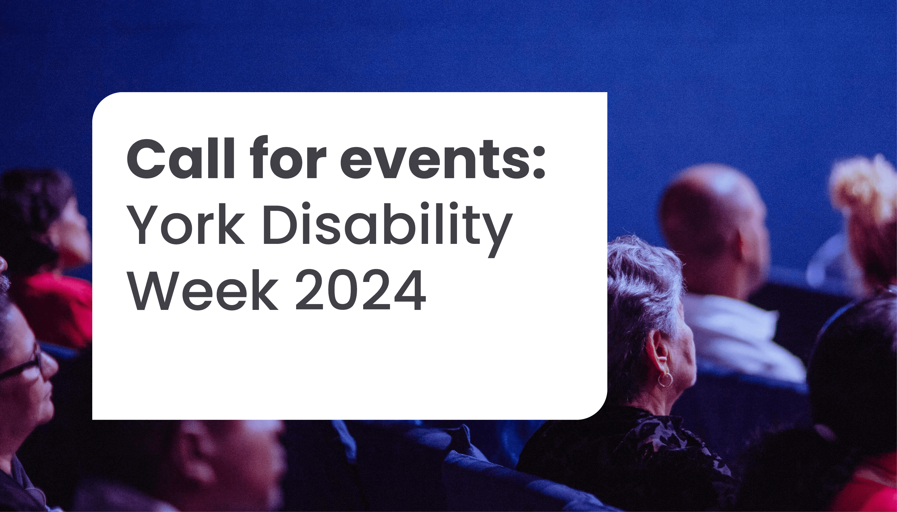 Call for events now open: York Disability Week is set to return 30 Nov ...
