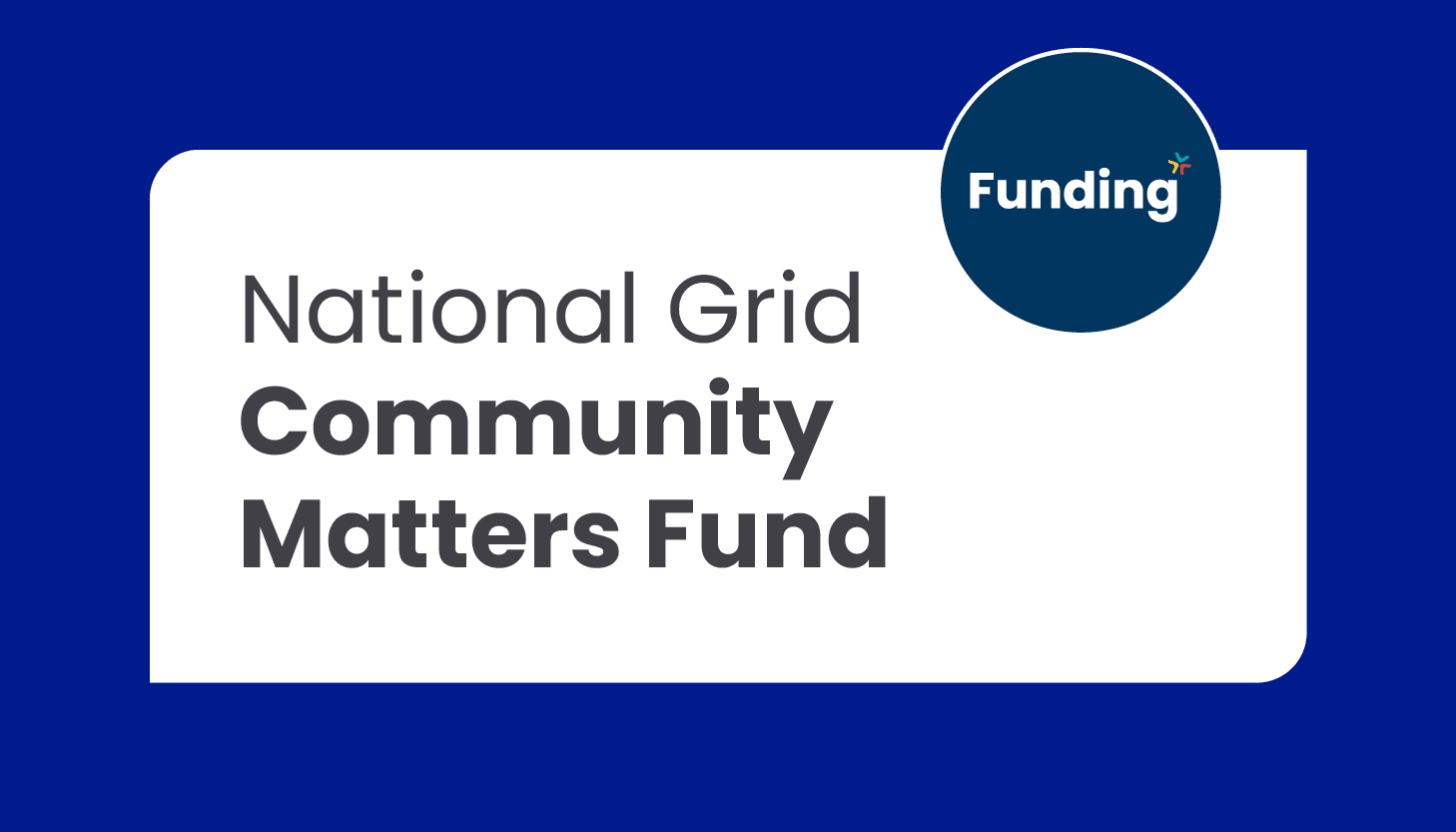 National Grid Community Matters Fund: Closing date - Friday 1 November ...