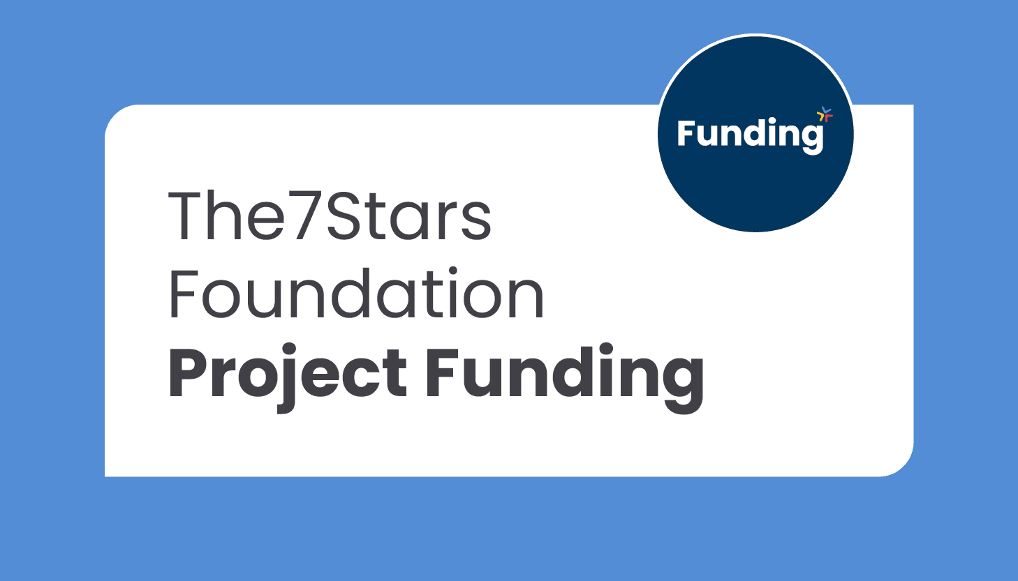 The7Stars Foundation Project Funding: Closing date - Ongoing - York CVS