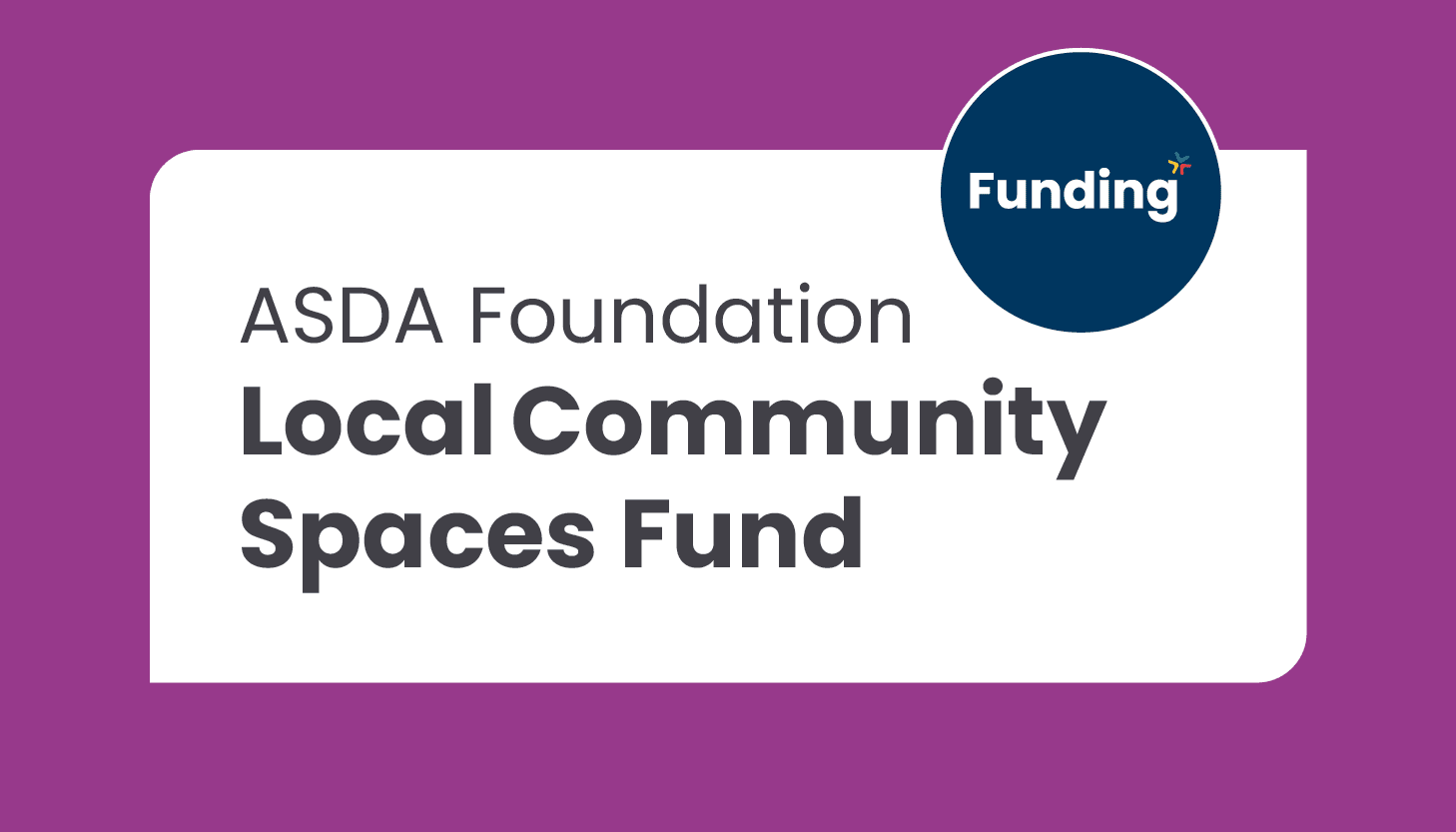 ASDA Foundation Local Community Spaces Fund: Closing date 21 July 2025 ...