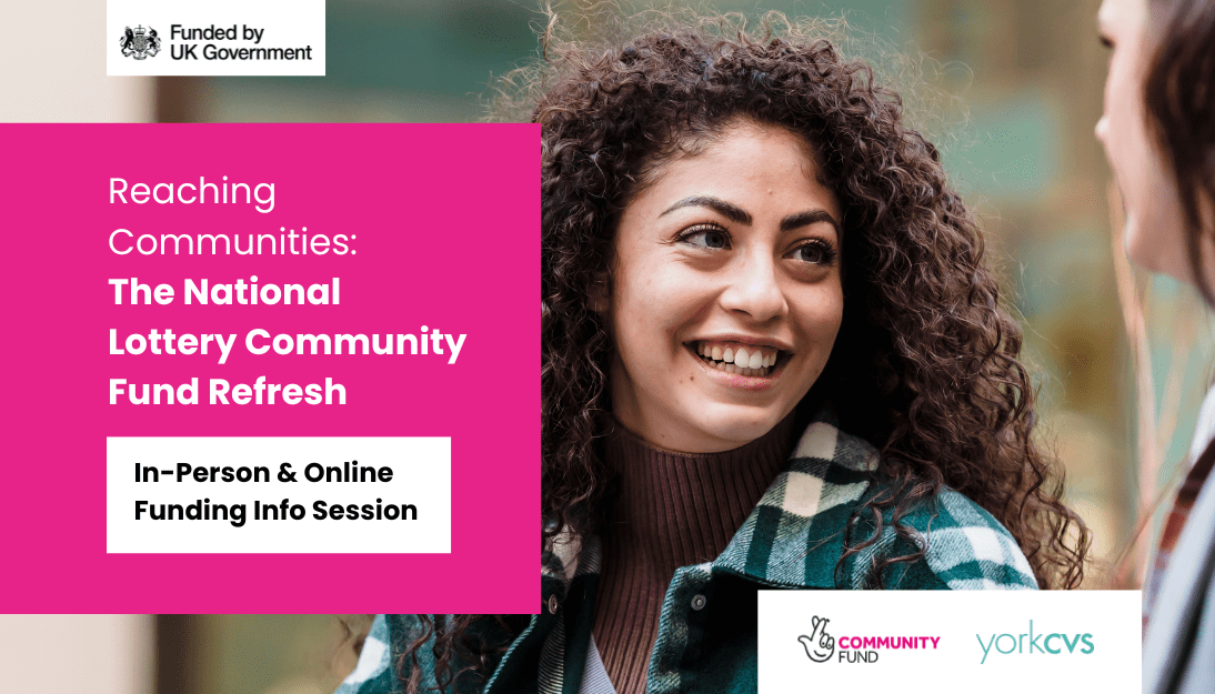 Discover the refreshed Reaching Communities programme from The National Lottery - York CVS